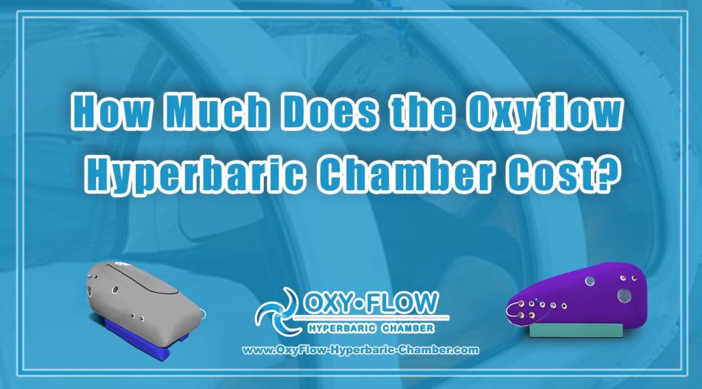 How Much Does the Oxyflow Hyperbaric Chamber Cost? - HyperO2