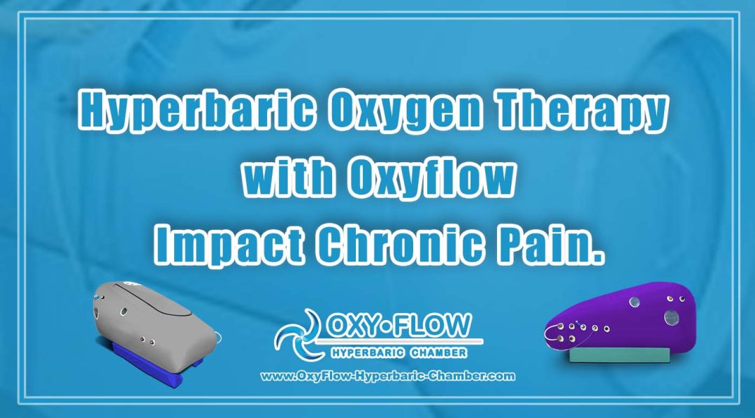 Oxyflow Hyperbaric Oxygen Therapy Oxyflow Impact Chronic Pain