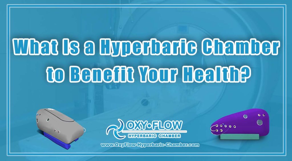 What Is a Hyperbaric Chamber to Benefit Your Health? - HyperO2