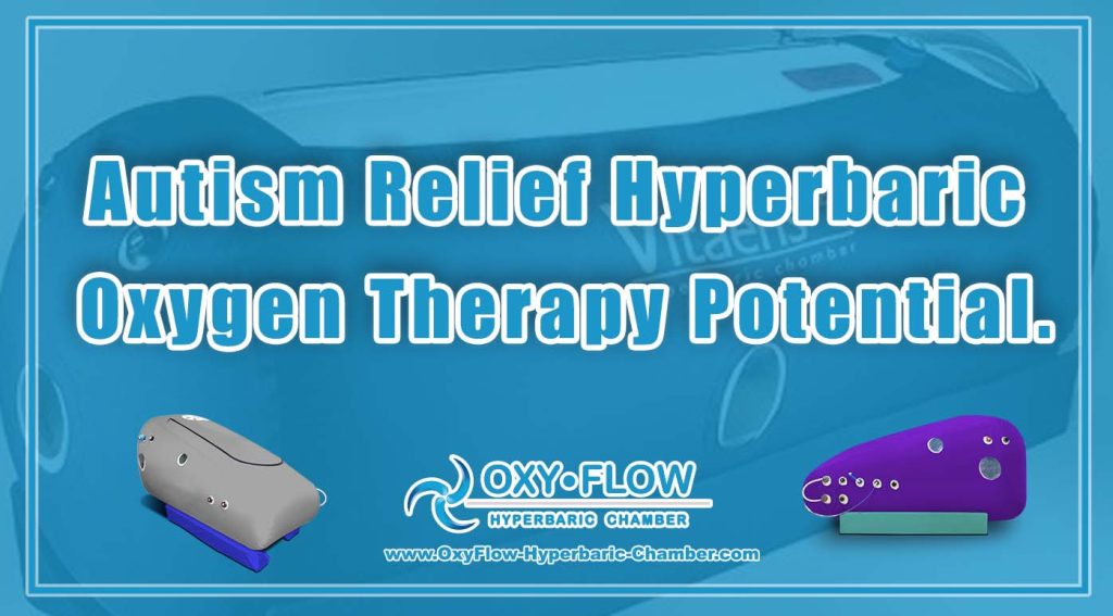 Autism Relief | Hyperbaric Oxygen Therapy Potential. - HyperO2